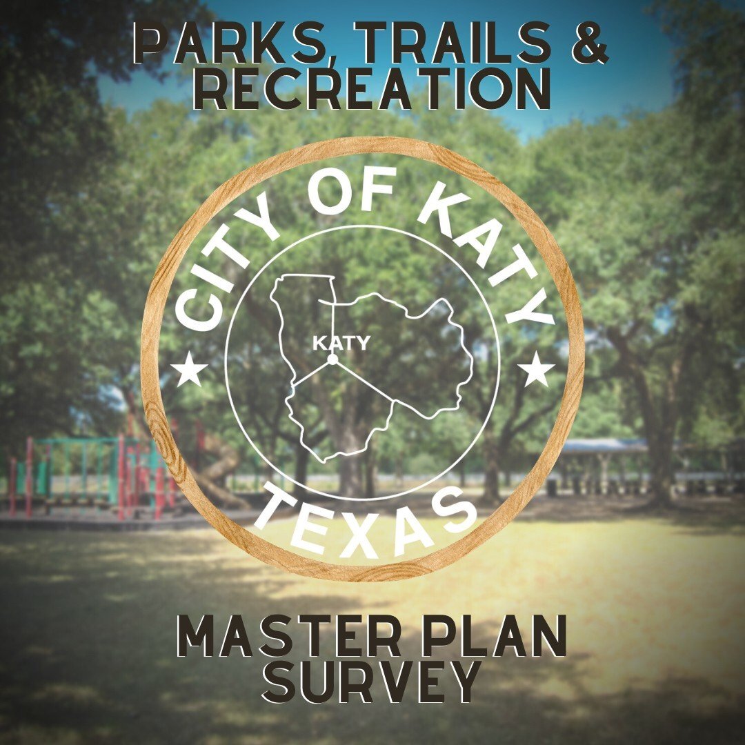 Katy Parks, Trails, and Recreation Master Plan Survey