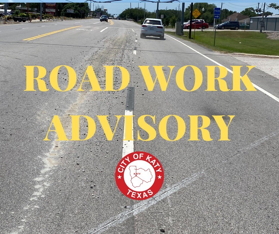 Road Work Advisory from the City of Katy